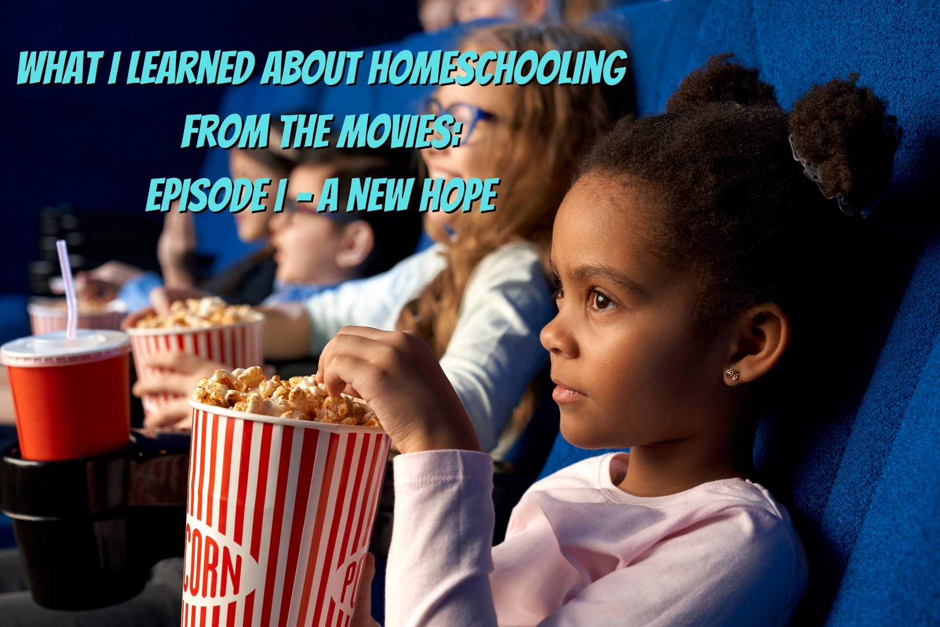 What I Learned About Homeschooling from the Movies: Episode I – A New ...