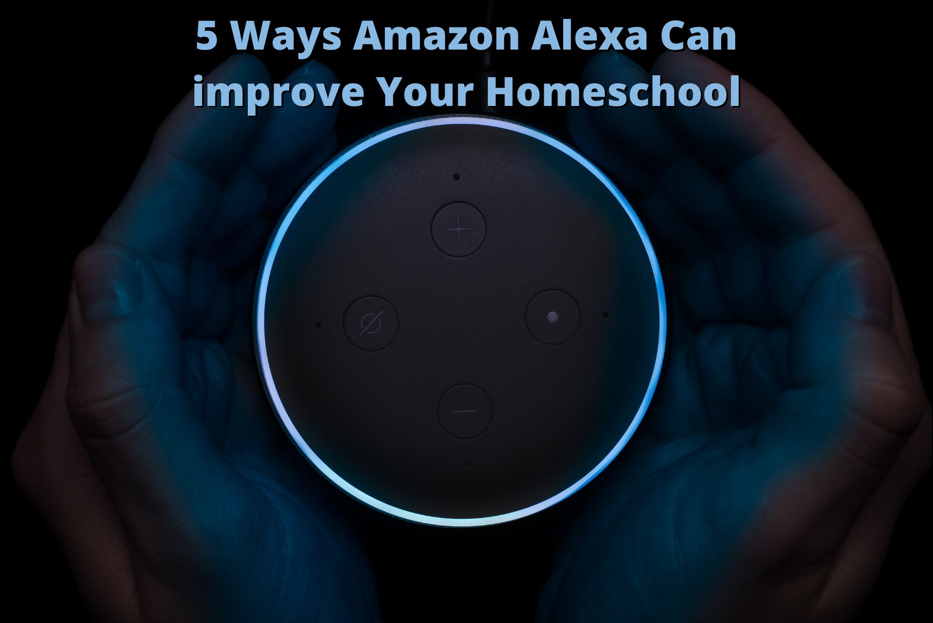 5 Ways Amazon Alexa Can improve Your Homeschool - Global Student Network