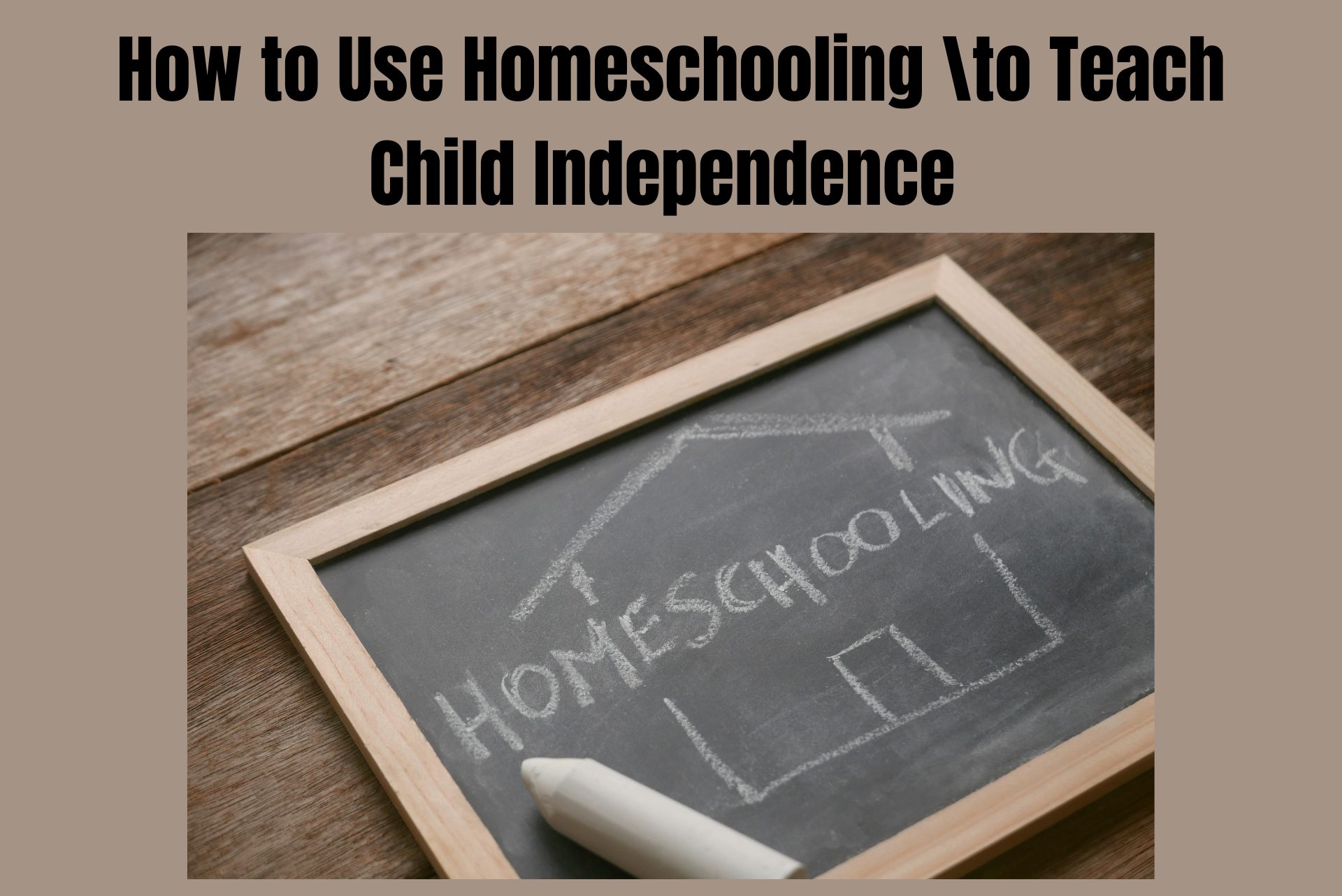 How to Use Homeschooling to Teach Child Independence - Global Student ...