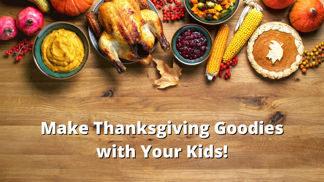 Make Thanksgiving Goodies with Your Kids! - Global Student Network