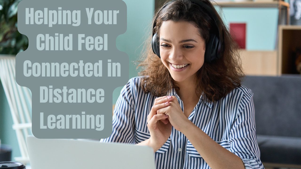 Helping Your Child Feel Connected in Distance Learning - Global Student ...