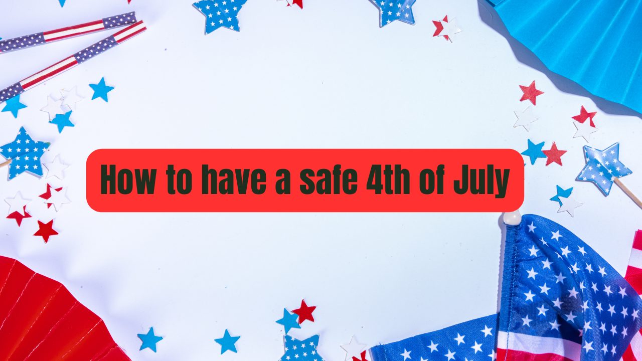How To Have A Safe 4th Of July - Global Student Network