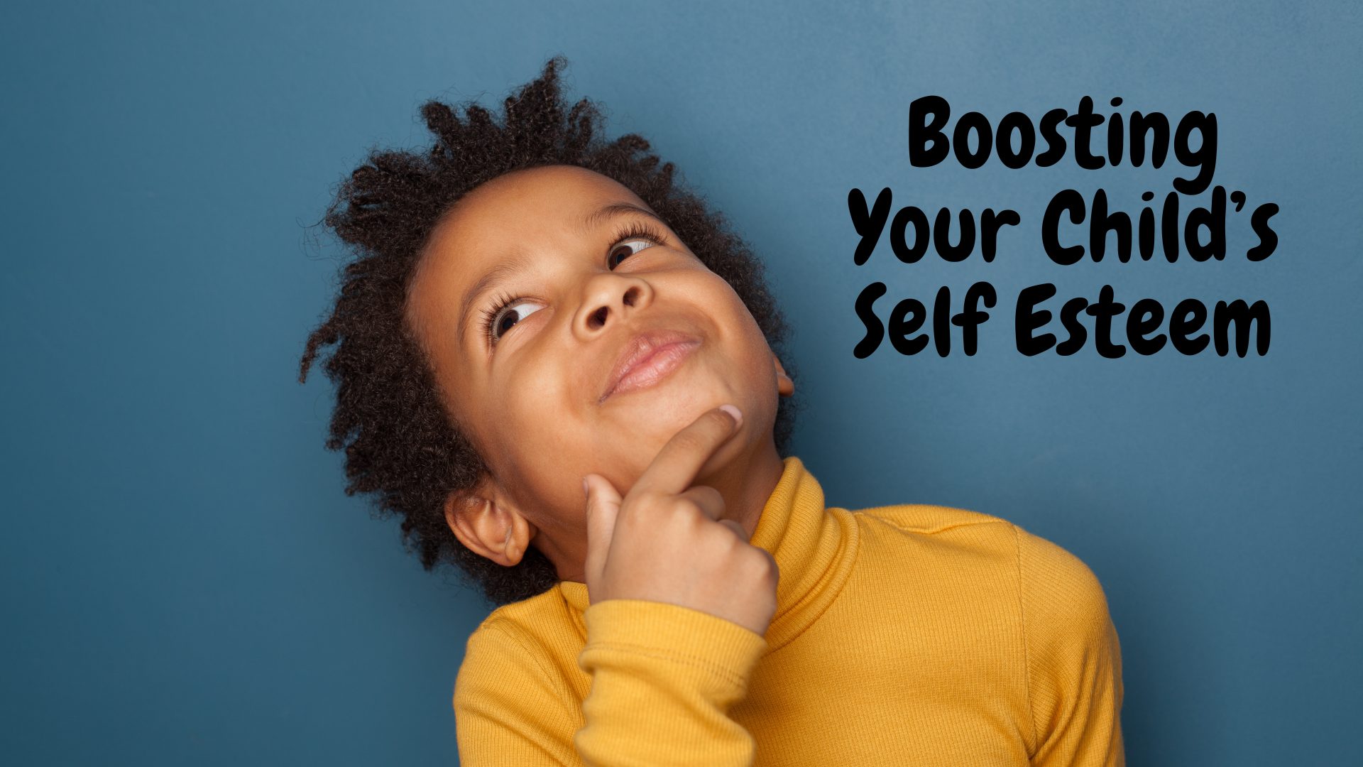 Boosting Your Child’s Self Esteem - Global Student Network
