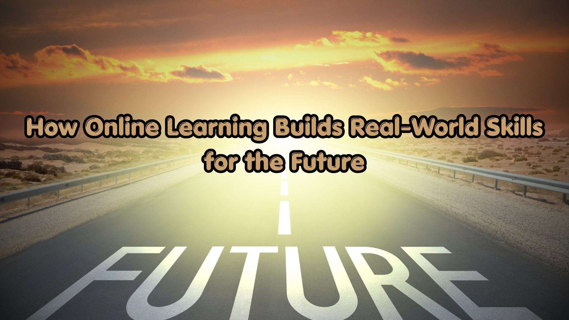 How Online Learning Builds Real-World Skills for the Future - Global ...